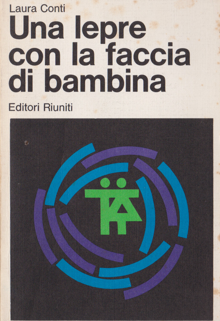 Laura Conti, Una lepre con la faccia di bambina, Editori Riuniti, 1978 ...